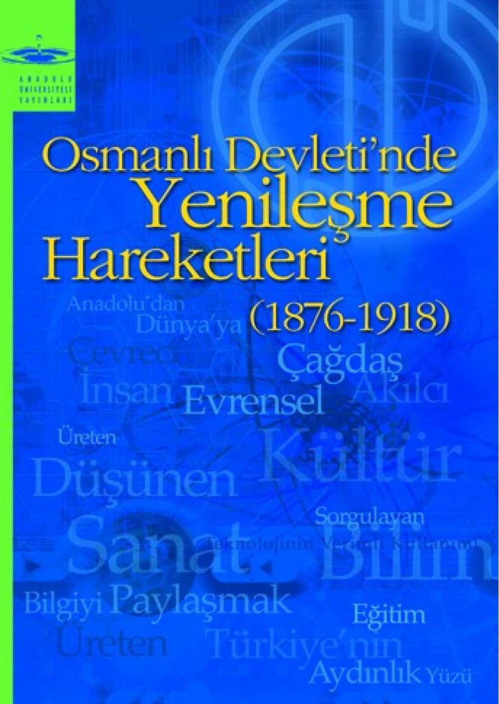 OSMANLI DEVLETI'NDE YENILEŞME HAREKETLERI (1876-1918)